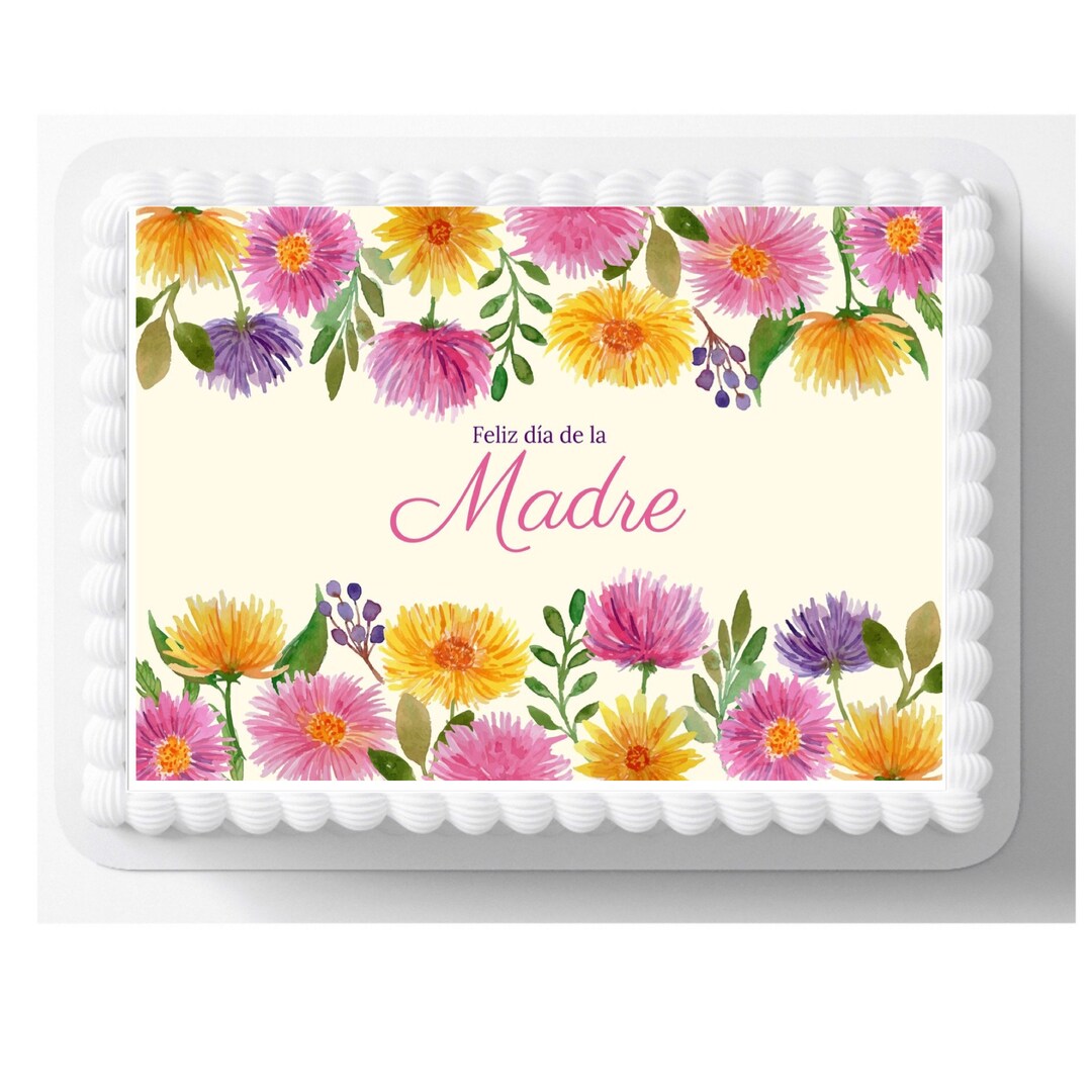 Feliz Día De La Madre Edible Topper Image 8by 10 Cake Mothers Day Cake