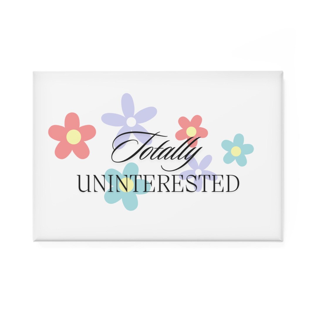 Totally Uninterested Magnet, Funny Fridge Magnet, Sarcastic Home Decor ...