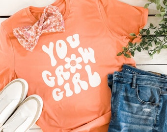 You Grow Girl Shirt | Etsy