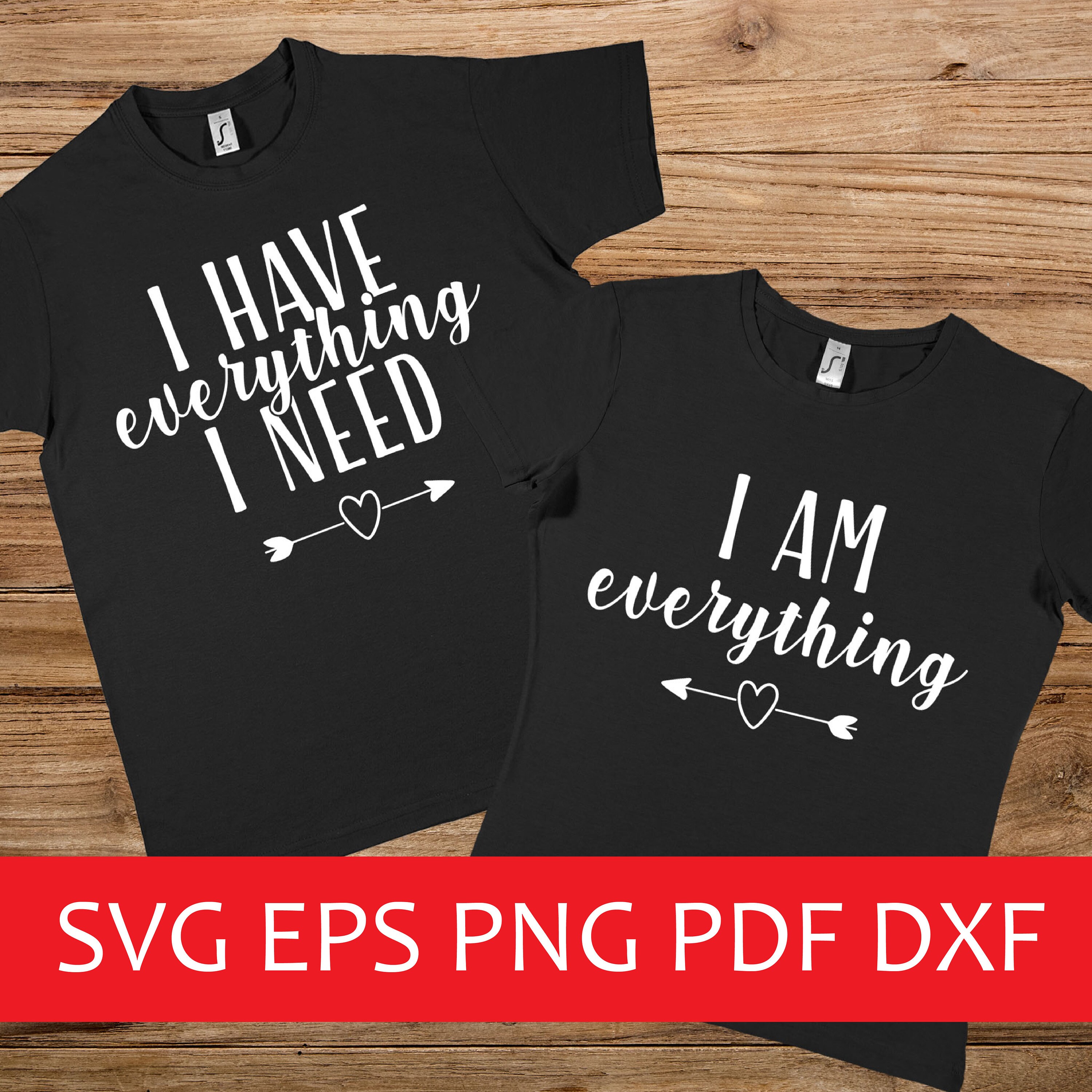 I Have Everything I Need Matching Tshirt Design for Couple Svg, Eps ...