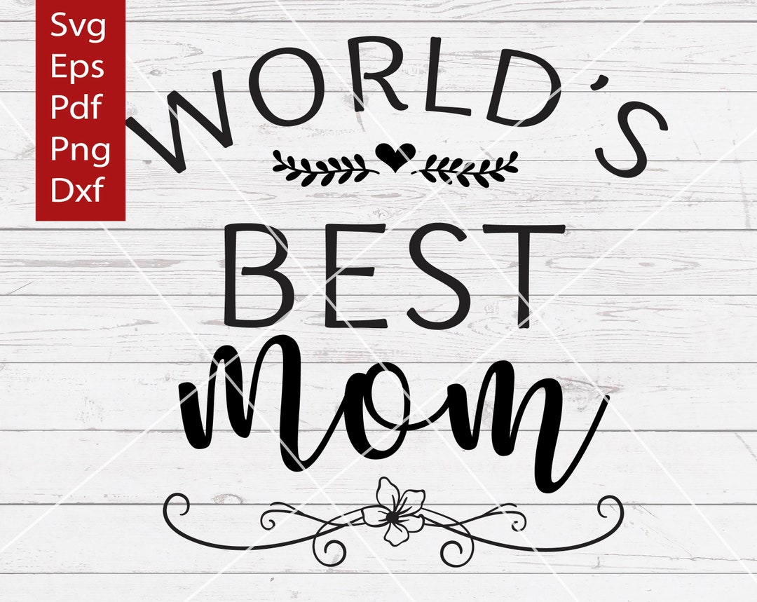 World's Best Mom Vector Graphic File for T-shirt, Mugs, Etc svg, Dxf ...