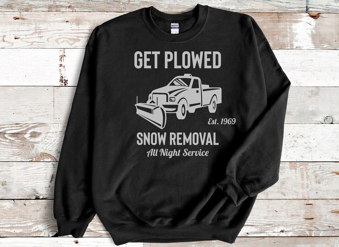 Get Plowed, Snow Removal, All Night Service Shirt, Winter Shirts, Funny ...