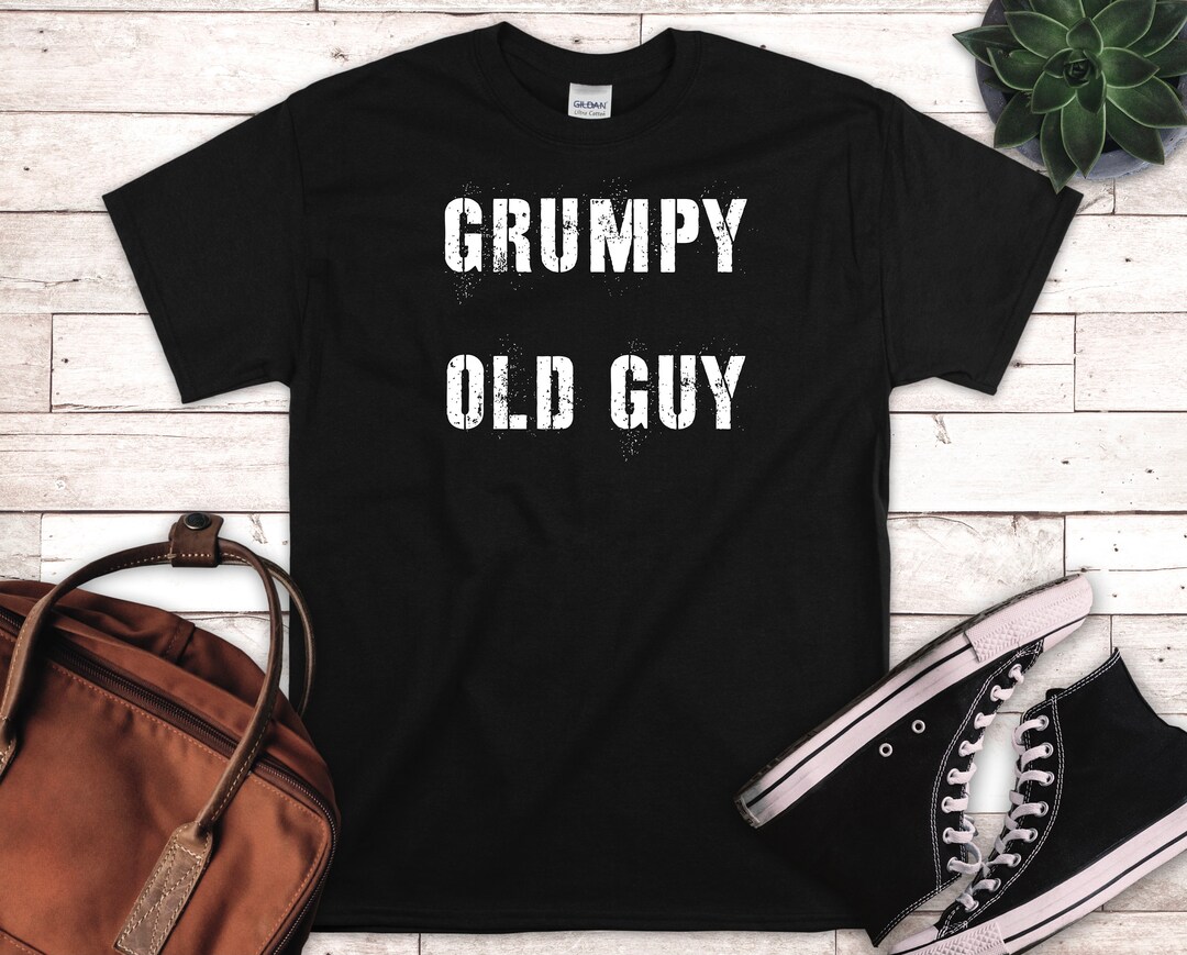 Grumpy Old Guy, Funny Dad Shirts, Grandad Tee, Gift for Grandpa, Funny ...