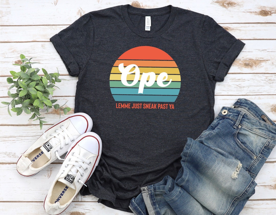 Midwest Shirt, Ope Lemme Just Sneak Past Ya, Funny Midwesterner Shirt ...