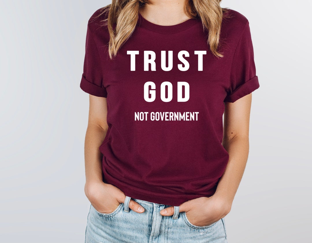 Trust God Not Government Freedom Shirt Anti Government - Etsy