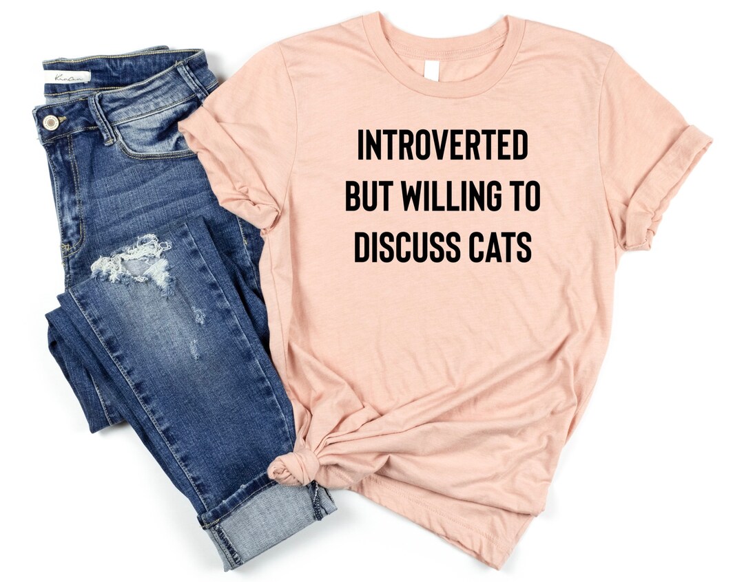 Introverted but Willing to Discuss Cats Cat Lover Shirt, Cat Lover Gift ...