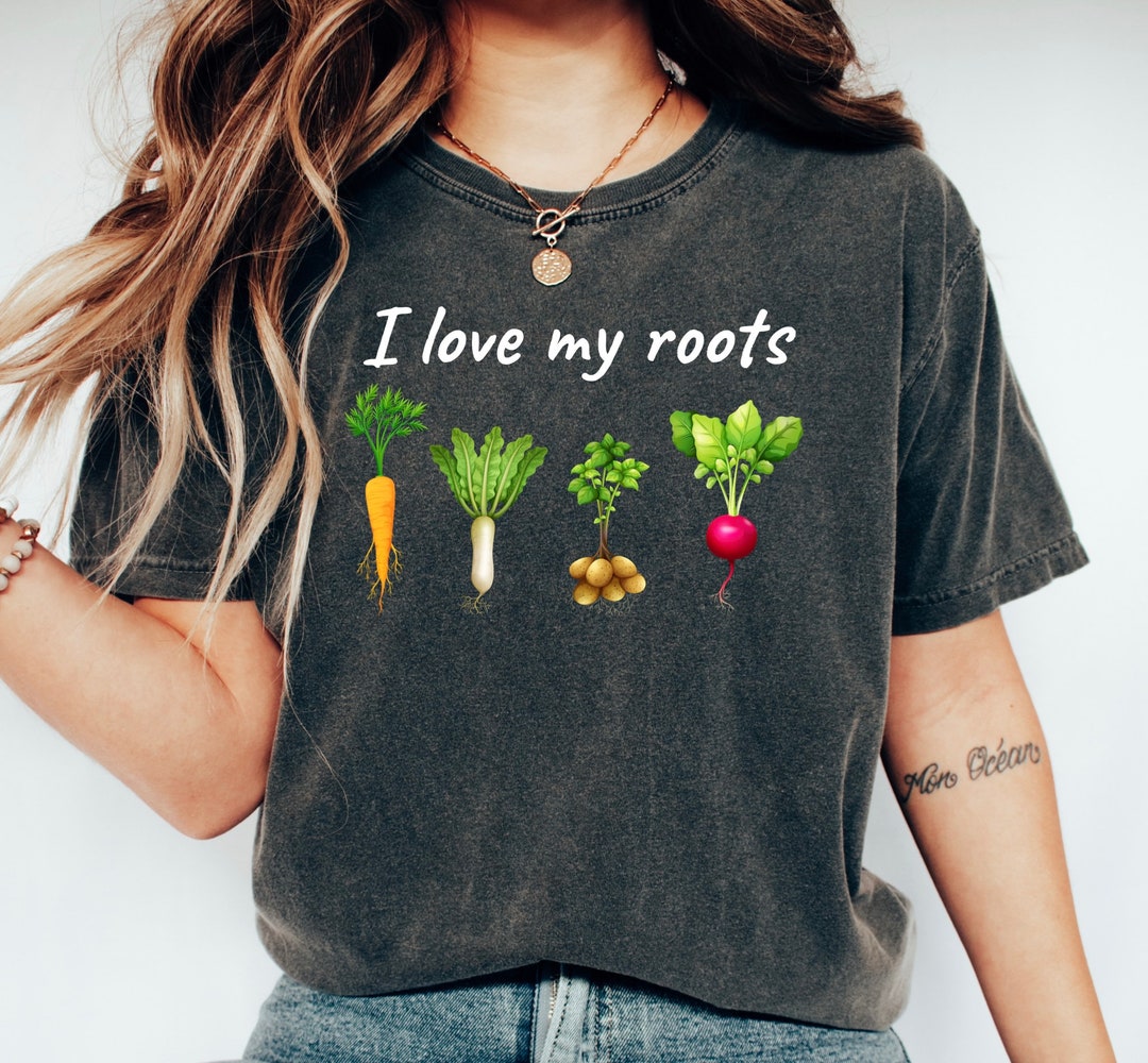 I Love My Roots, Vegetable Shirt, Uplifting T Shirt, Spring T Shirt ...