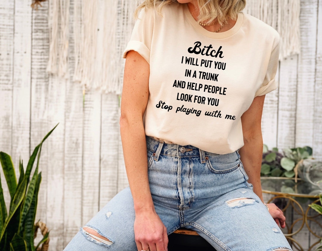 Funny Bitch Shirt, Offensive T Shirt, Bitch T-shirt, Funny Tee, Bitches ...