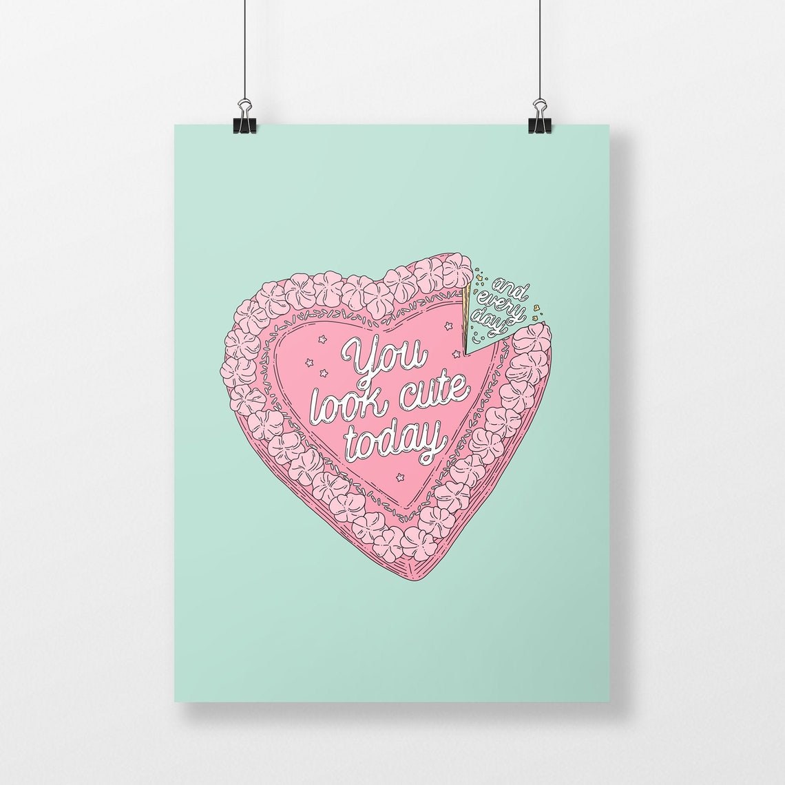 You Look Cute Today (and Every Day) - Heart Cake - Wall Art Print ...