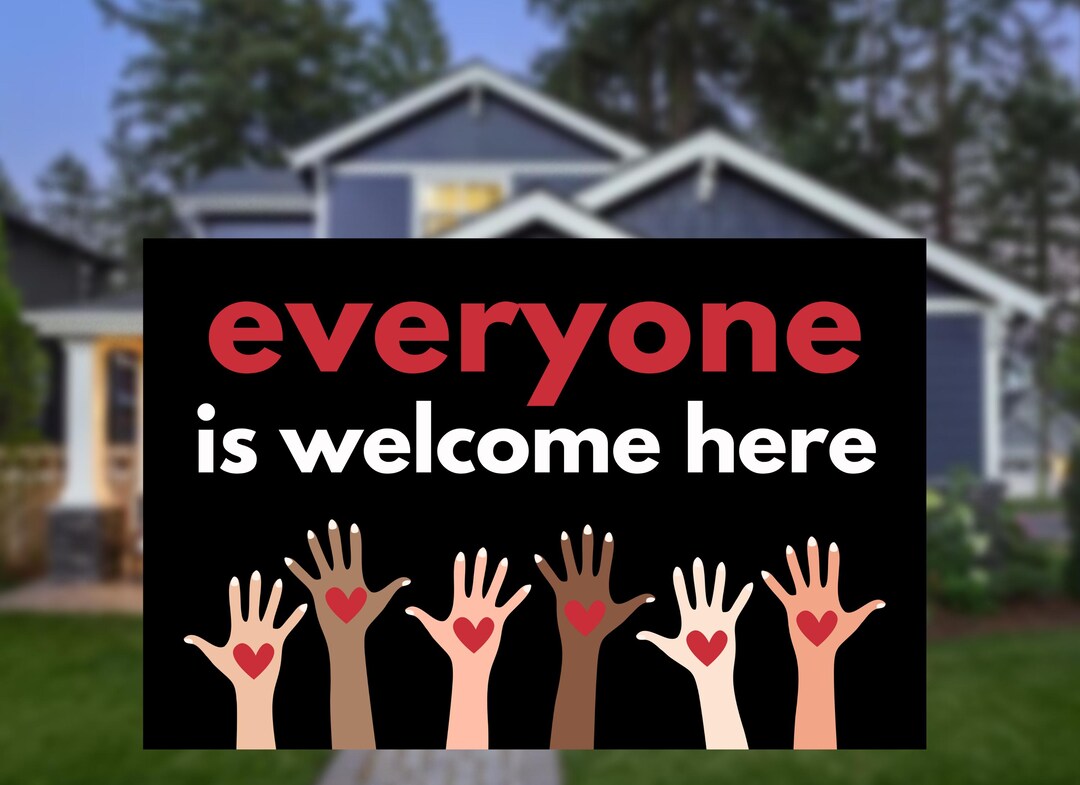 Everyone is Welcome Here Sign - 12x18 - Corrugated Plastic ...