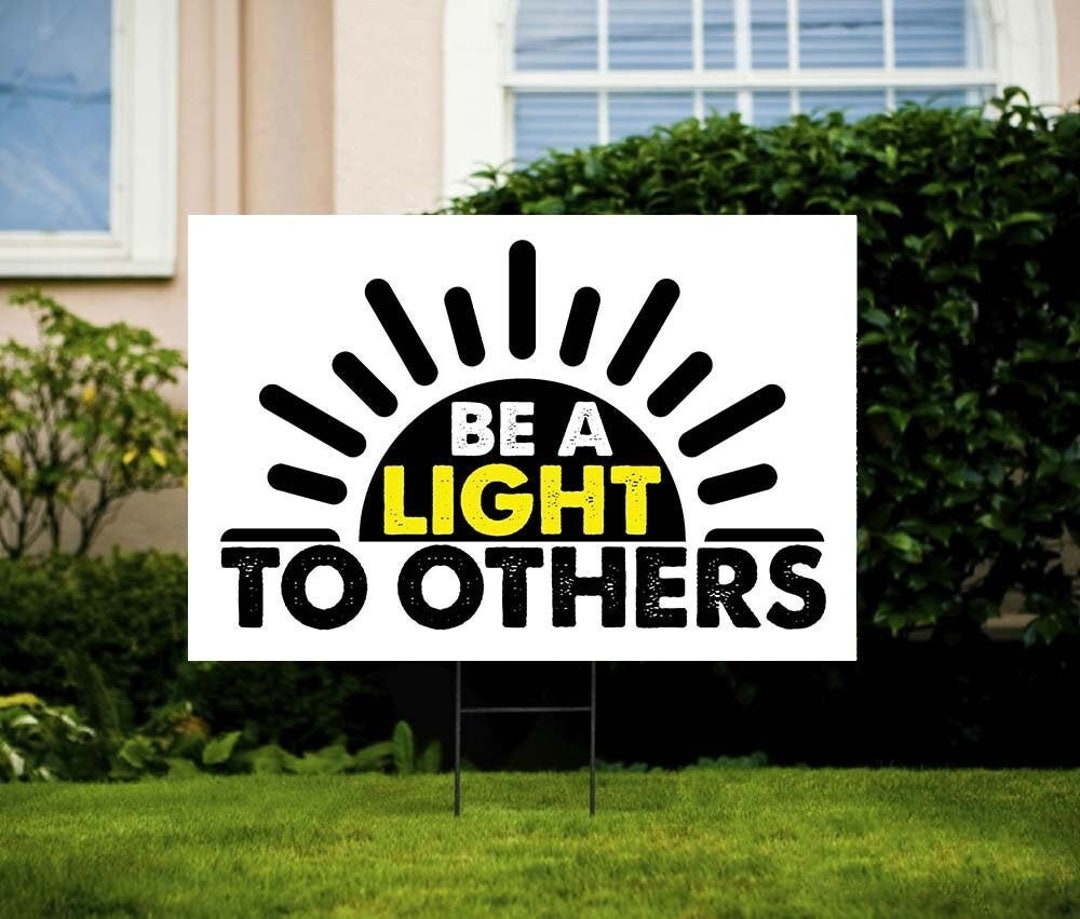 Be a Light to Others Yard Sign - 12x18 - Corrugated Plastic - Outdoor ...