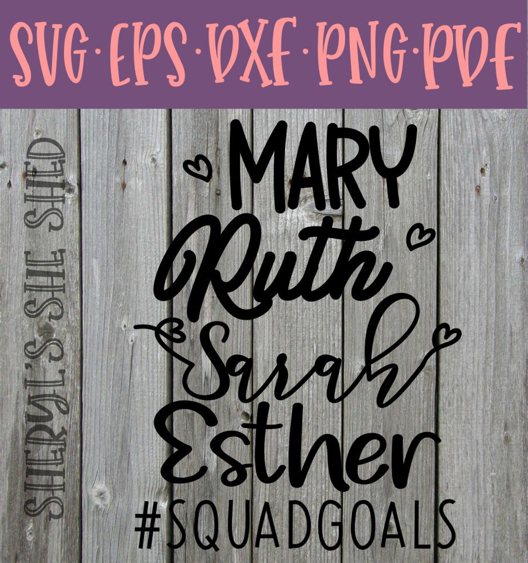 Bible Squad Goals Mary Ruth Sarah Esther - SVG Dxf PNG Eps PDF Digital ...