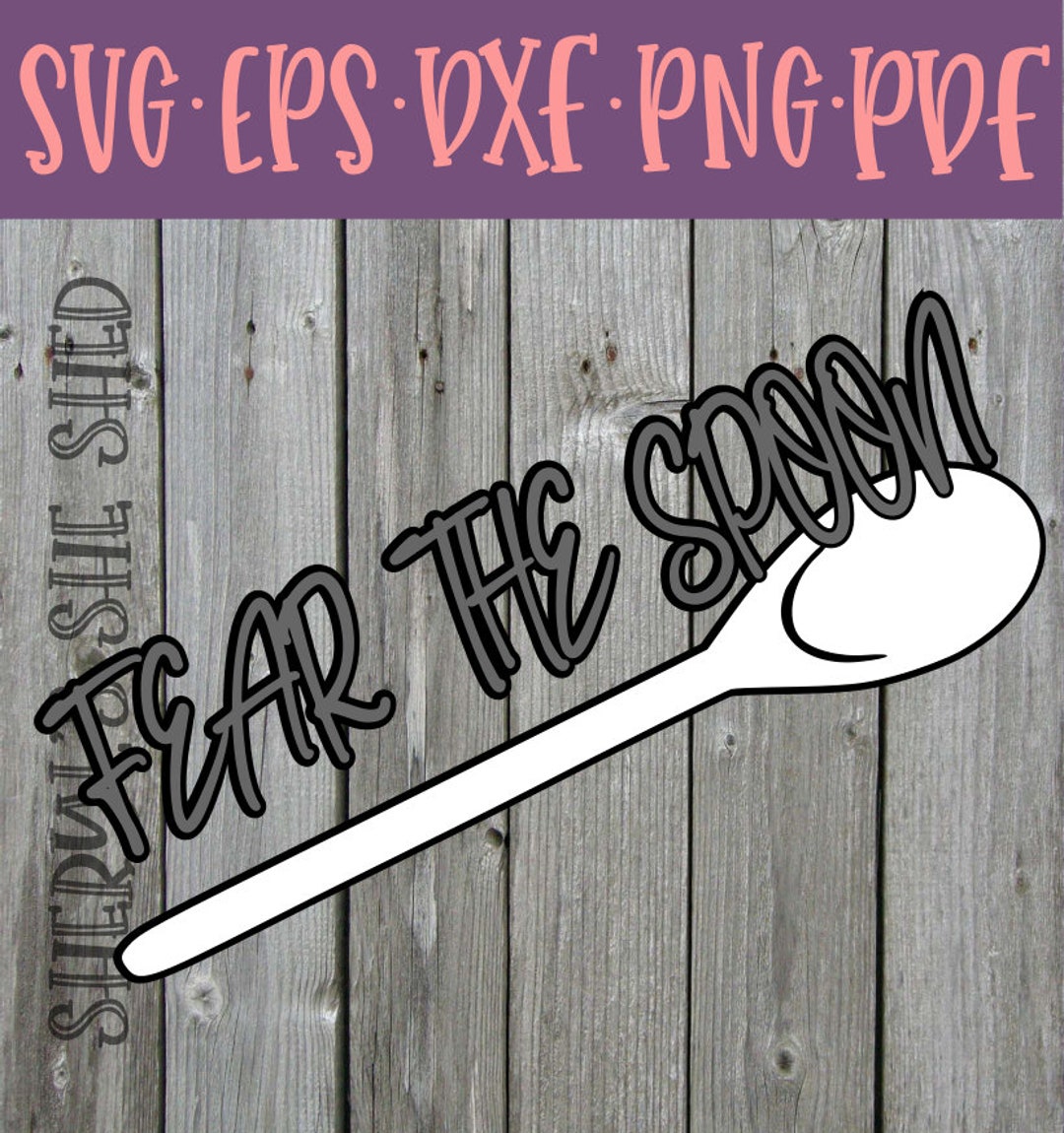 Fear the Spoon SVG Dxf PNG Eps PDF Printable and Cut Files - Instant ...