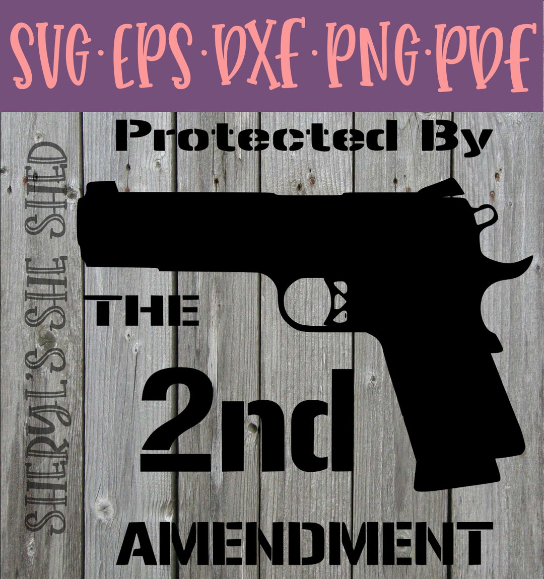 Protected by the 2nd Amendment With Gun SVG Dxf PNG Eps PDF Digital Cut ...