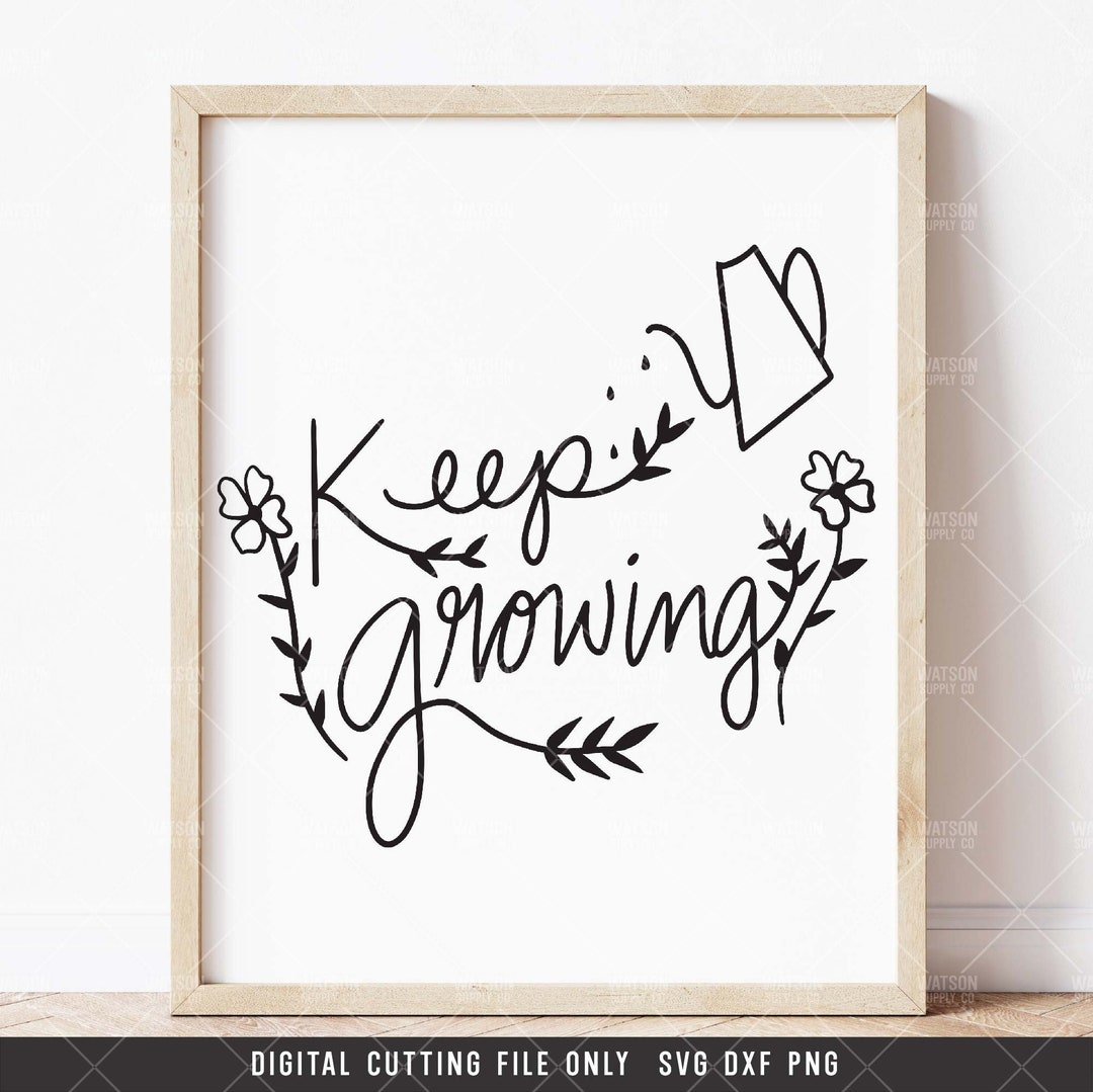 Keep Growing SVG PNG DXF File Floral Quote Hand Drawn Quote - Etsy