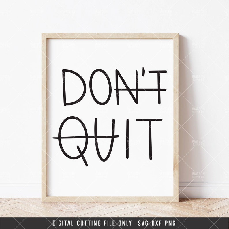 Don't Quit - Do It SVG PNG DXF Digital Cut File, Hand Lettered, Motivation, Never Give Up ...