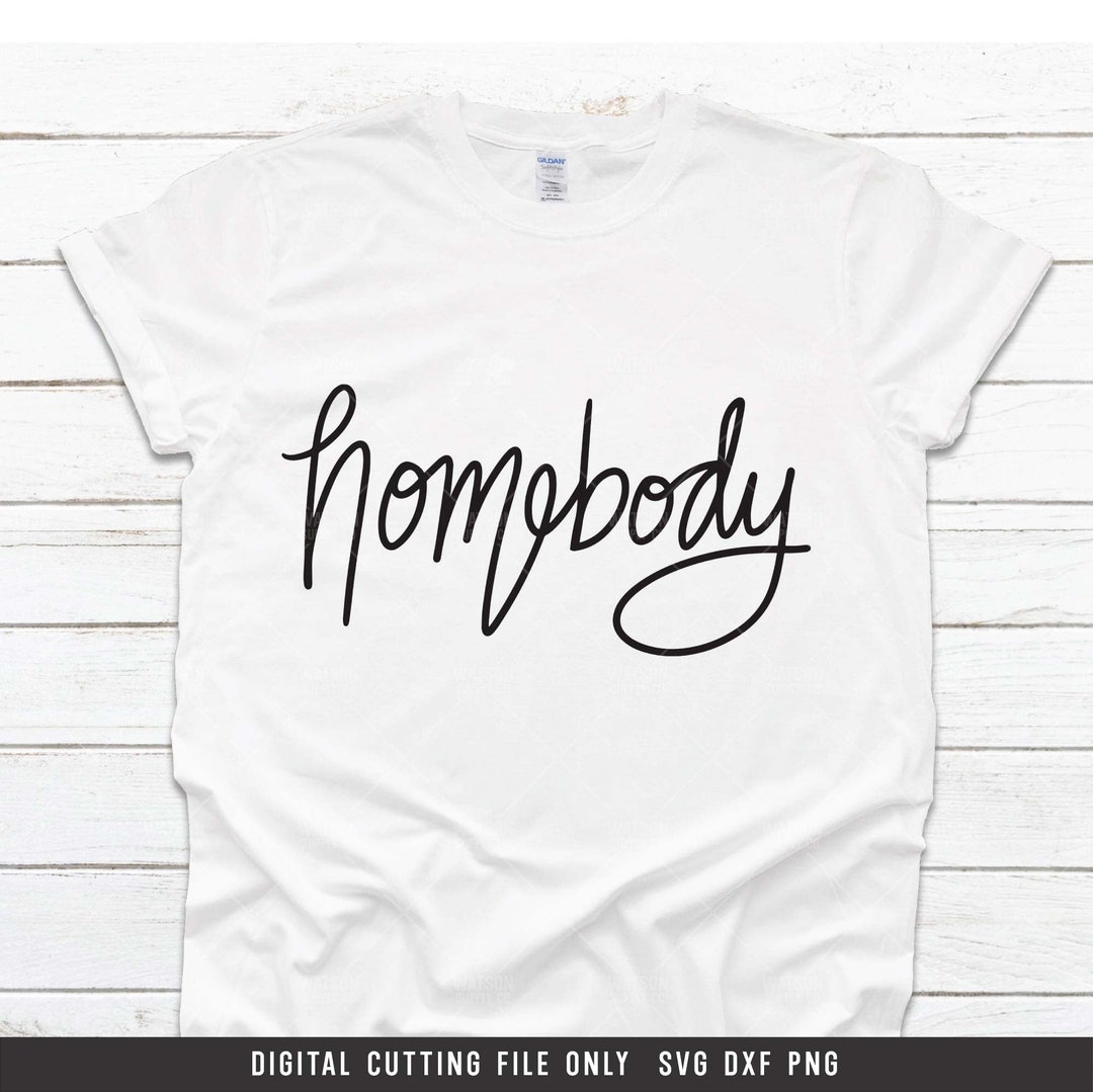 Homebody SVG PNG DXF Digital Cut File, Hand-lettered Homebody, Instant ...