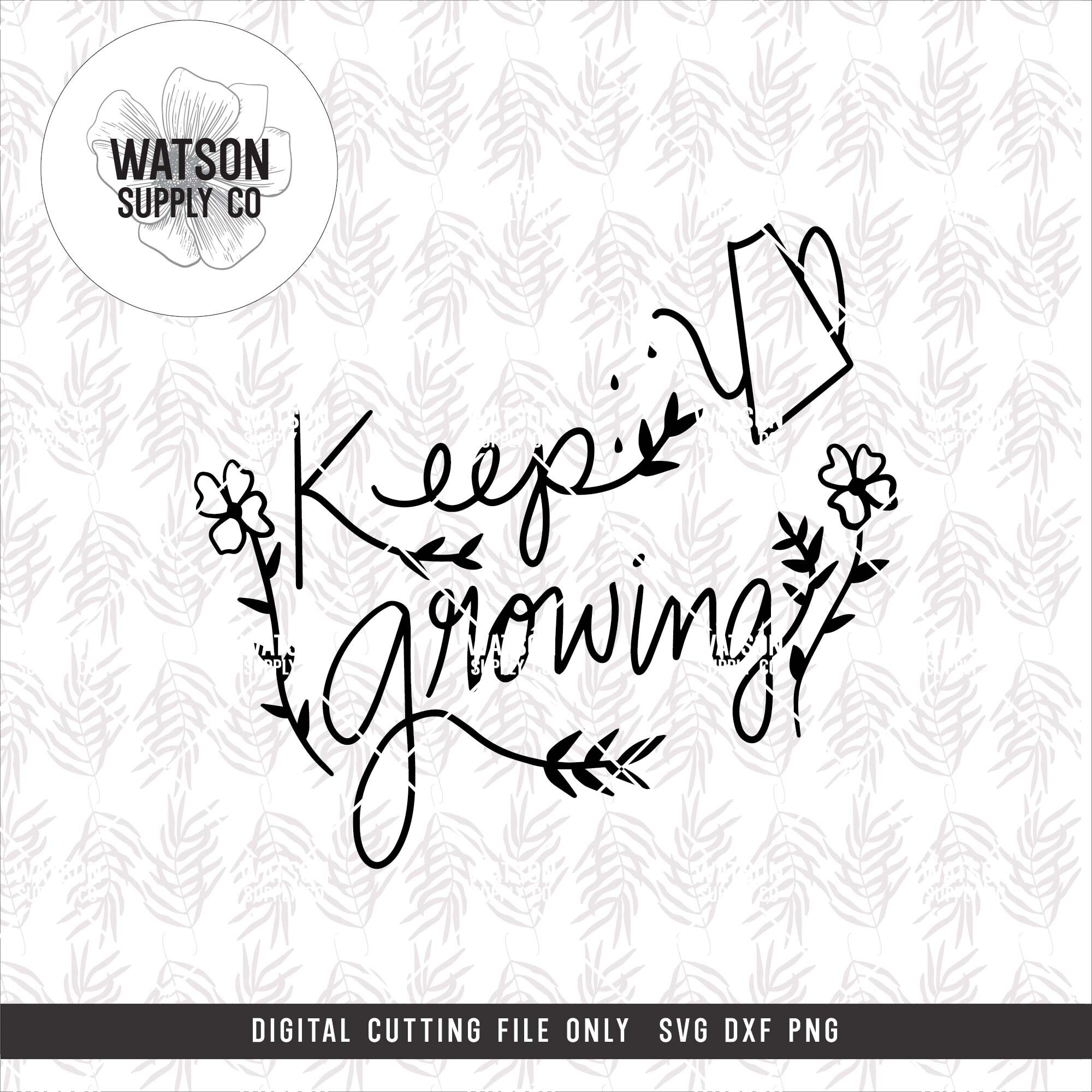 Keep Growing SVG PNG DXF File, Floral Quote, Hand Drawn Quote, Hand ...
