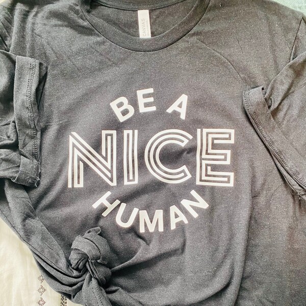 Be a Nice Human Shirt - Etsy