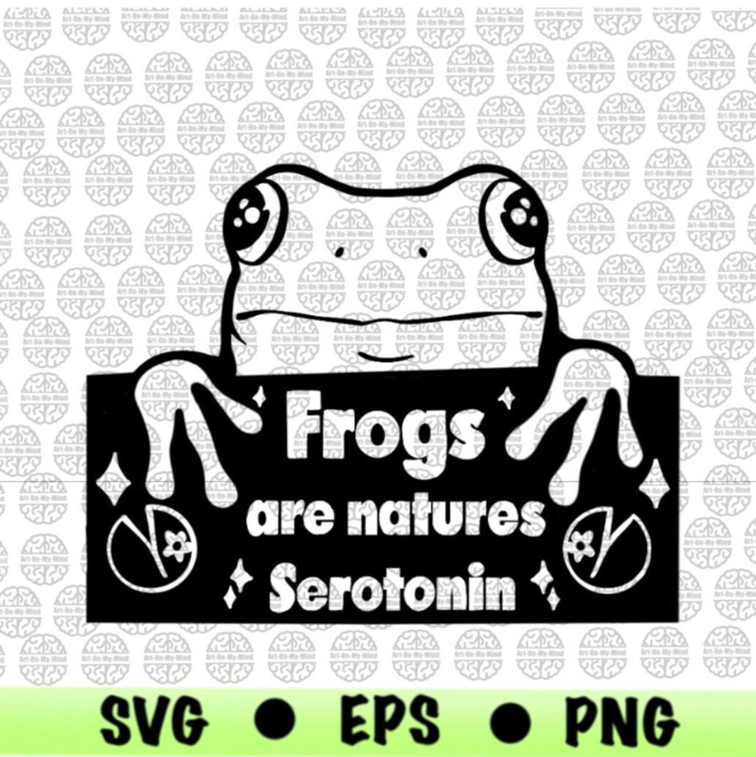 Frogs Are Natures Serotonin SVG,PNG,EPS - Etsy