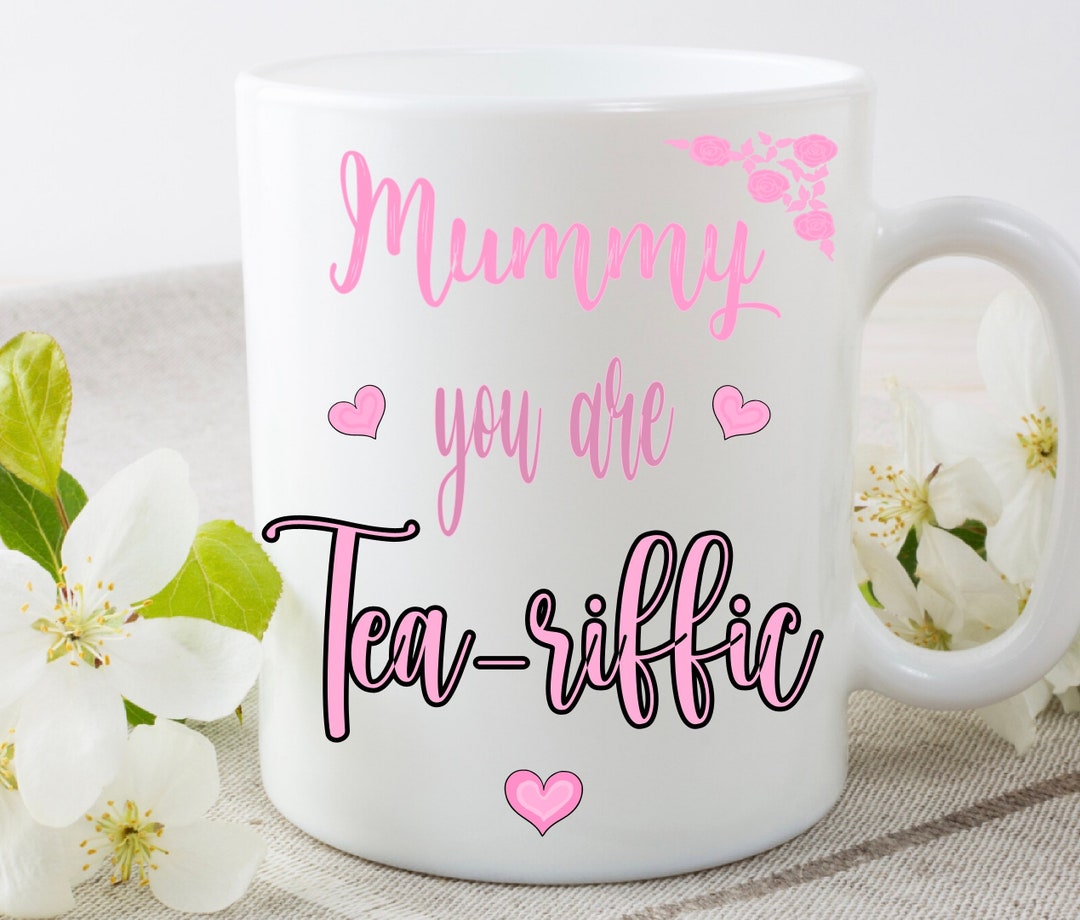 Happy Mother’s Day Mum Mummy You Are Tea-riffic Funny Personalised Cup ...