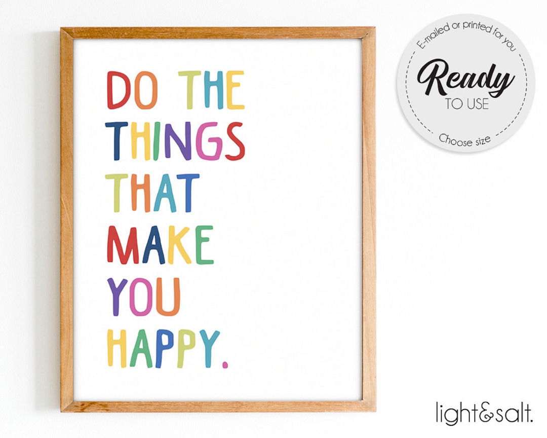 Do the Things That Make You Happy, Happiness Quote Print, Mental Health ...