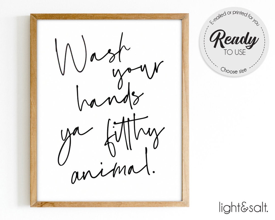 Wash Your Hands Ya Filthy Animal, You Filthy Animal, Bathroom Print ...