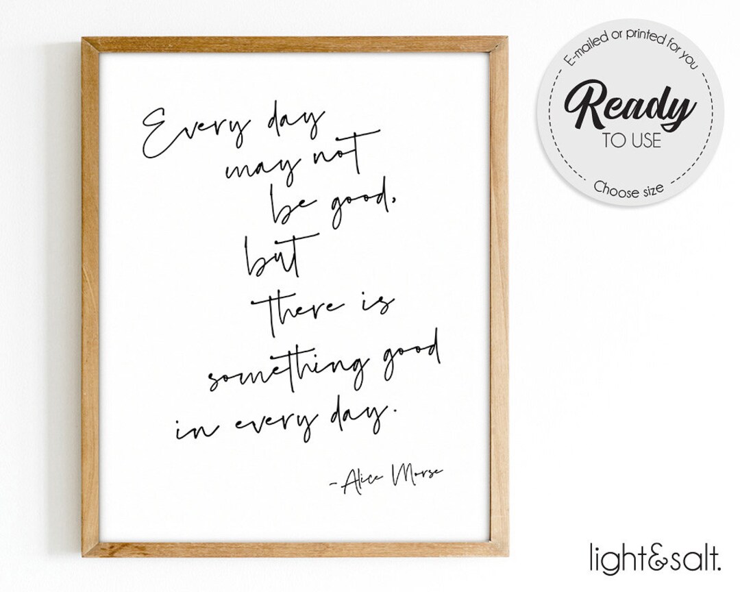 Every Day May Not Be Good but There is Something Good in Everyday Quote ...