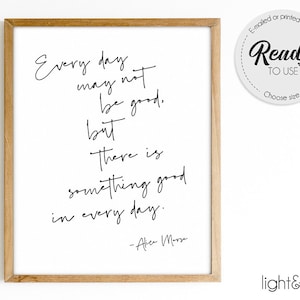 Every Day May Not Be Good but There is Something Good in Everyday Quote ...