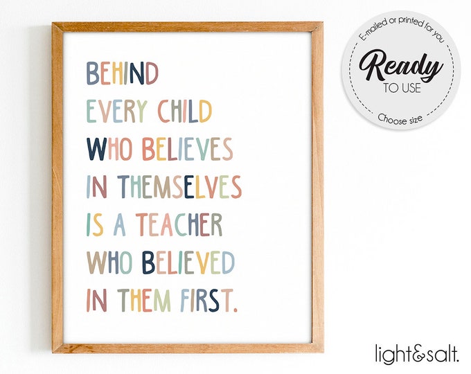 8"x10" Behind Every Child Who Believes in Themselves, is a Teacher Who ...