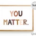 You Matter Poster, Diversity Classroom Decor, No Racism, Happy Print ...