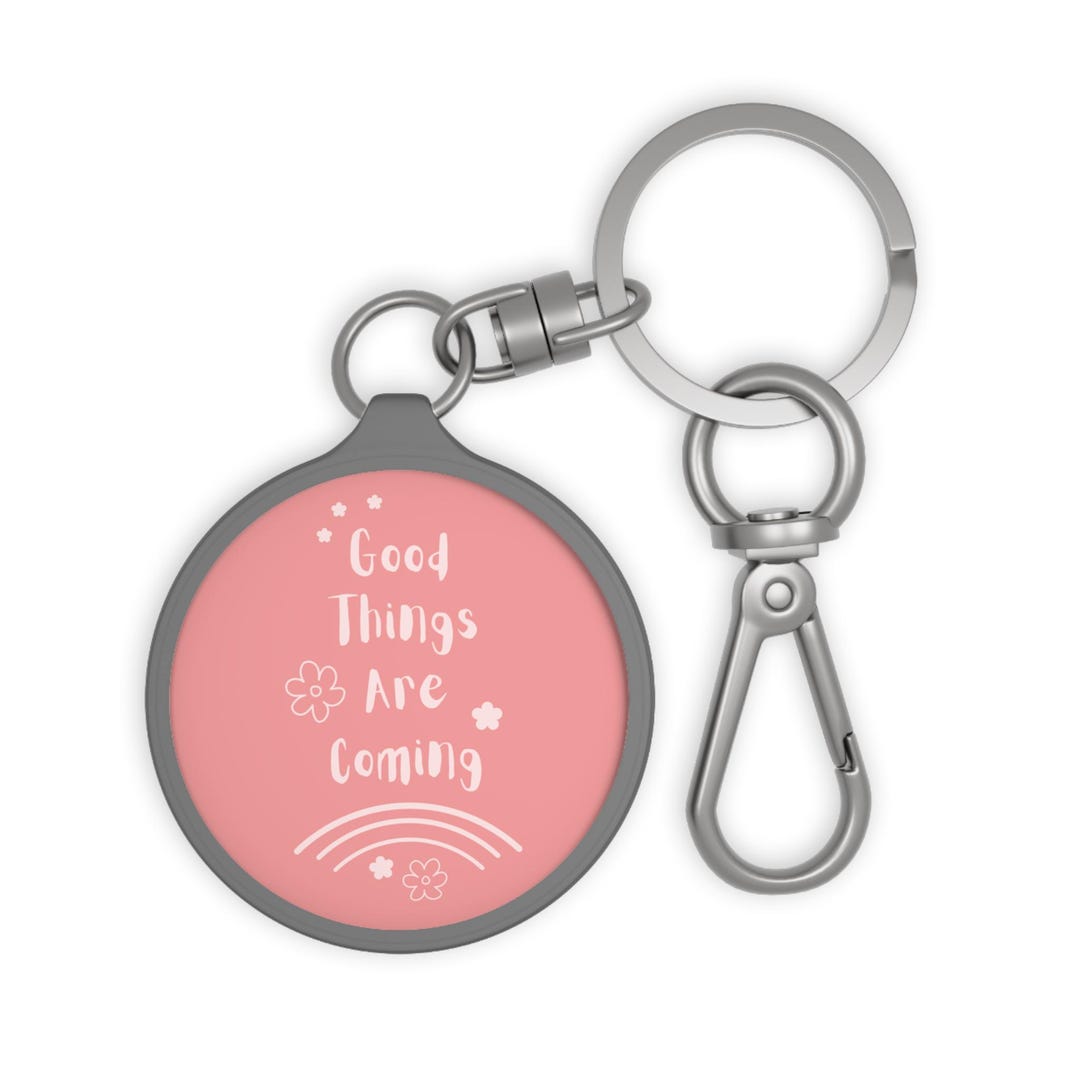 Circle Keychain - Good Things Are Coming Positive Affirmation Keyring ...