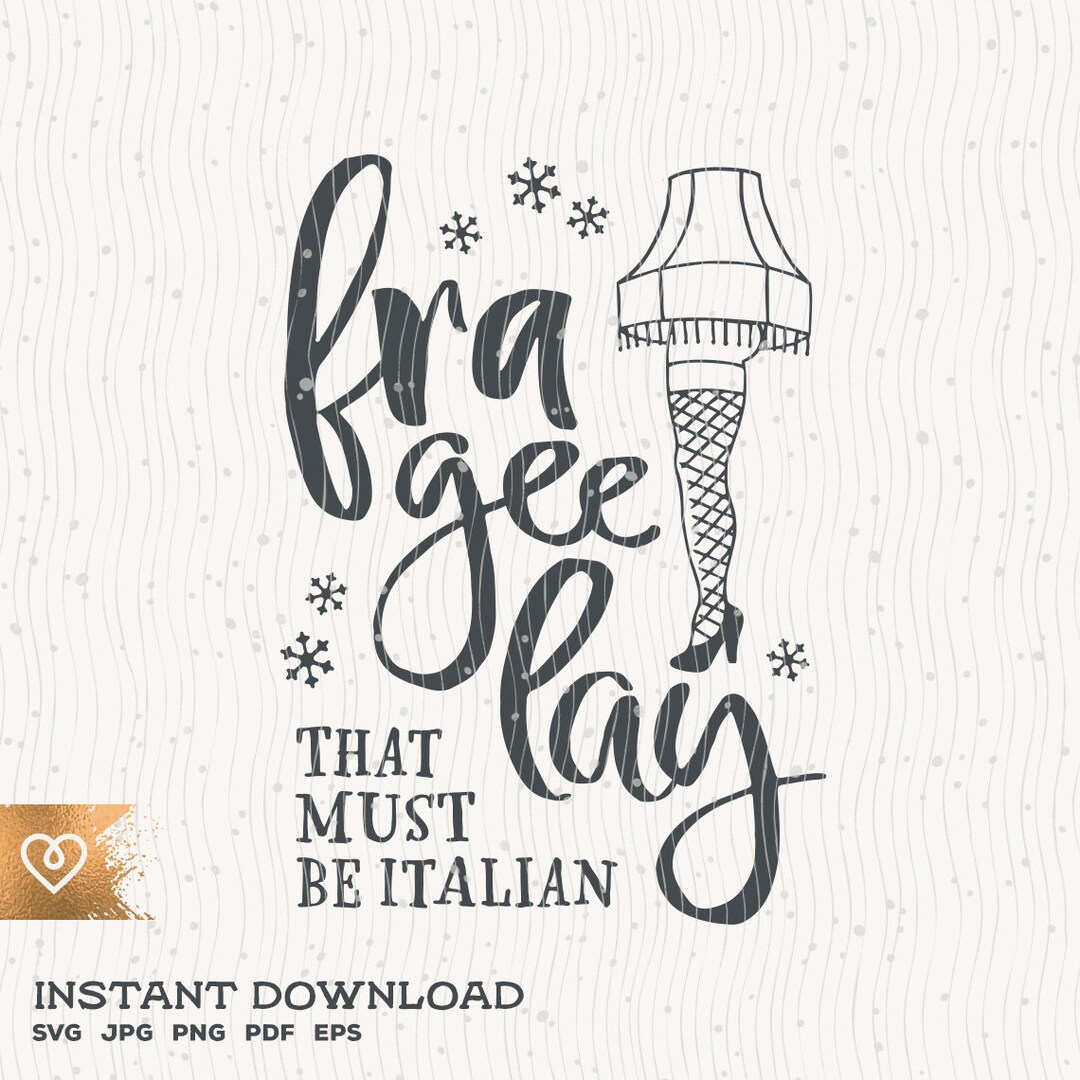 Fra Gee Lay Svg Leg Lamp Png That Must Be Italian Svg Christmas Story ...