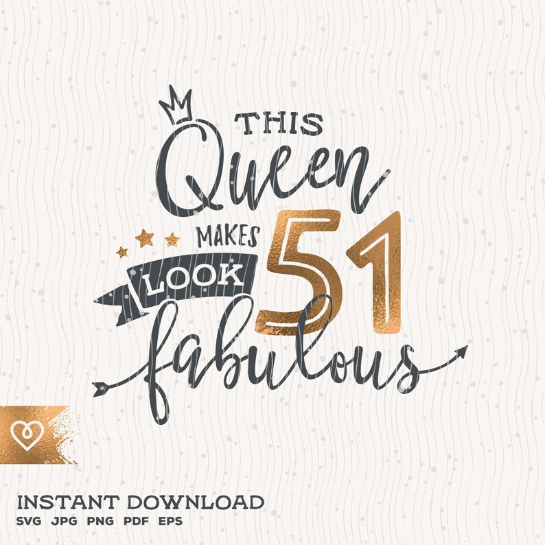 51st Birthday Svg This Queen Makes 51 Svg Look Fabulous Svg | Etsy
