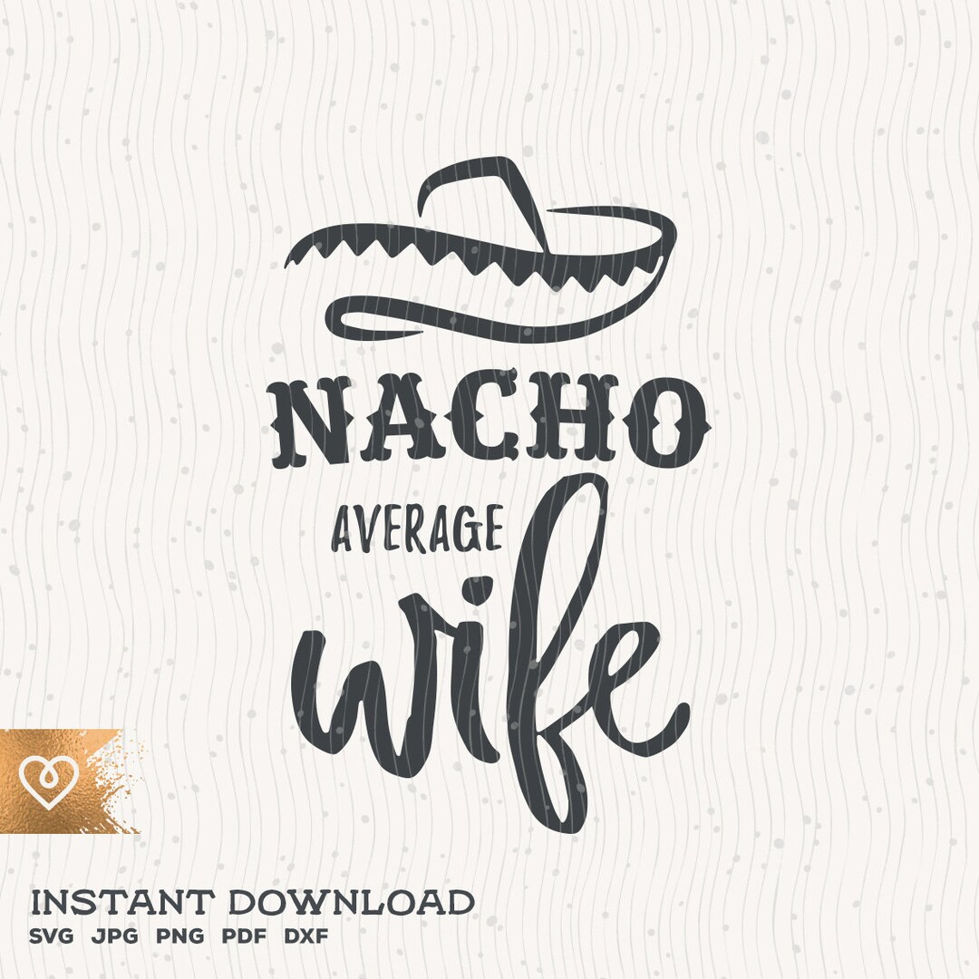 Nacho Average Wife Svg Mamacita Instant Download Wifey Svg Mama Nachos ...