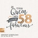 58th Birthday Svg This Queen Makes 58 Svg Look Fabulous Svg Cricut Cut ...