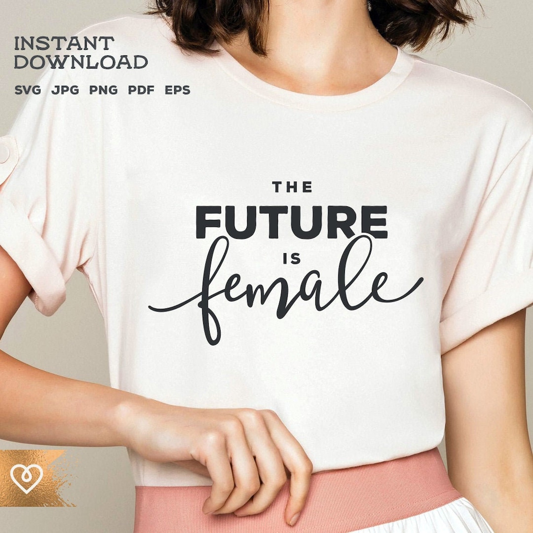 The Future is Female Svg Empowered Women Png Girl Power Cricut Svg Cut ...