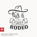 Rodeo Svg This is My First Rodeo Svg Country Girl 1st Rodeo Svg Classy ...