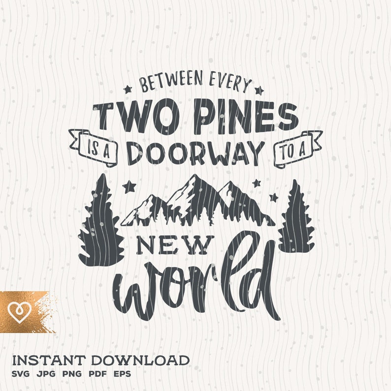 Between Every Two Pines Svg Doorway to A New World Svg Adventure Begins ...