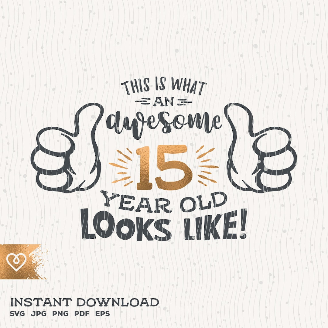 15 Awesome Svg 15 Year Old Svg 15th Birthday Svg Thumbs up Birthday Boy ...