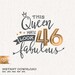 46th Birthday Svg This Queen Makes 46 Svg Look Fabulous Svg Instant ...