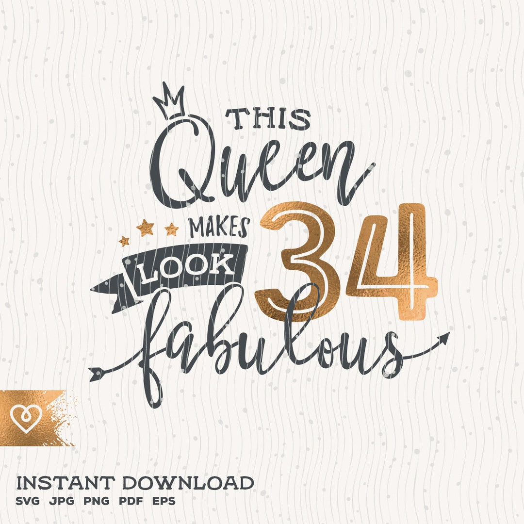 34th Birthday Svg This Queen Makes 34 Svg Look Fabulous Svg Instant ...