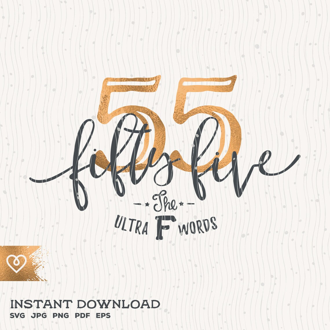 Fifty Five Svg the Ultra F Words Svg 55th Birthday F-word Svg - Etsy