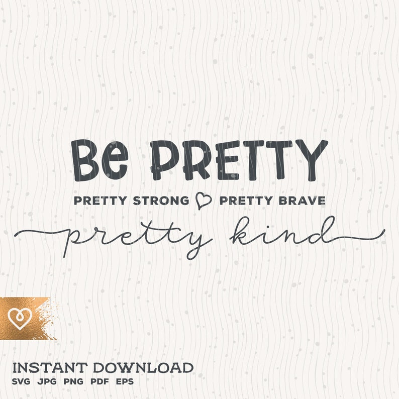 Be Pretty Svg Pretty Strong Pretty Brave Svg Be Pretty Kind | Etsy