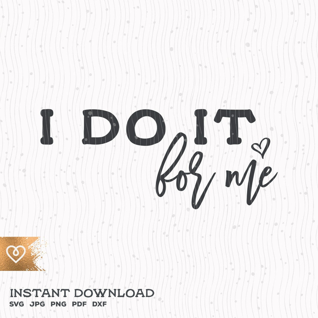 I Do It for Me SVG You Are Enough Svg Positive Quote Svg Mental Health ...