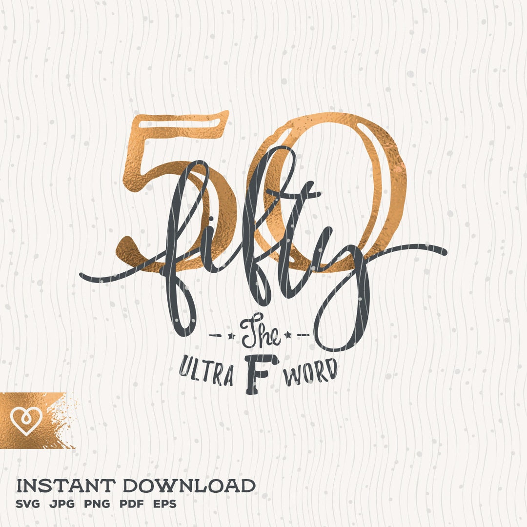 Fifty Svg the Ultra F Word Svg 50th Birthday F-word Svg This Queen ...