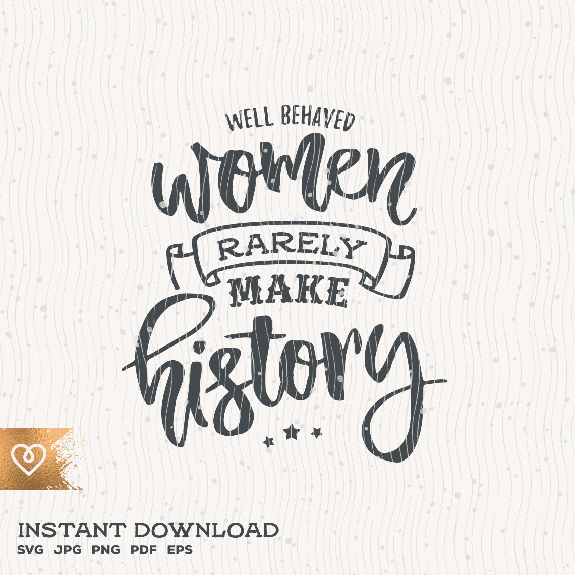 Well Behaved Women Svg Rarely Make History Svg Female Future | Etsy