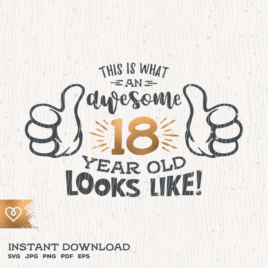 Awesome Svg 18 Year Old Svg 18th Birthday Svg Thumbs up Birthday Boy ...