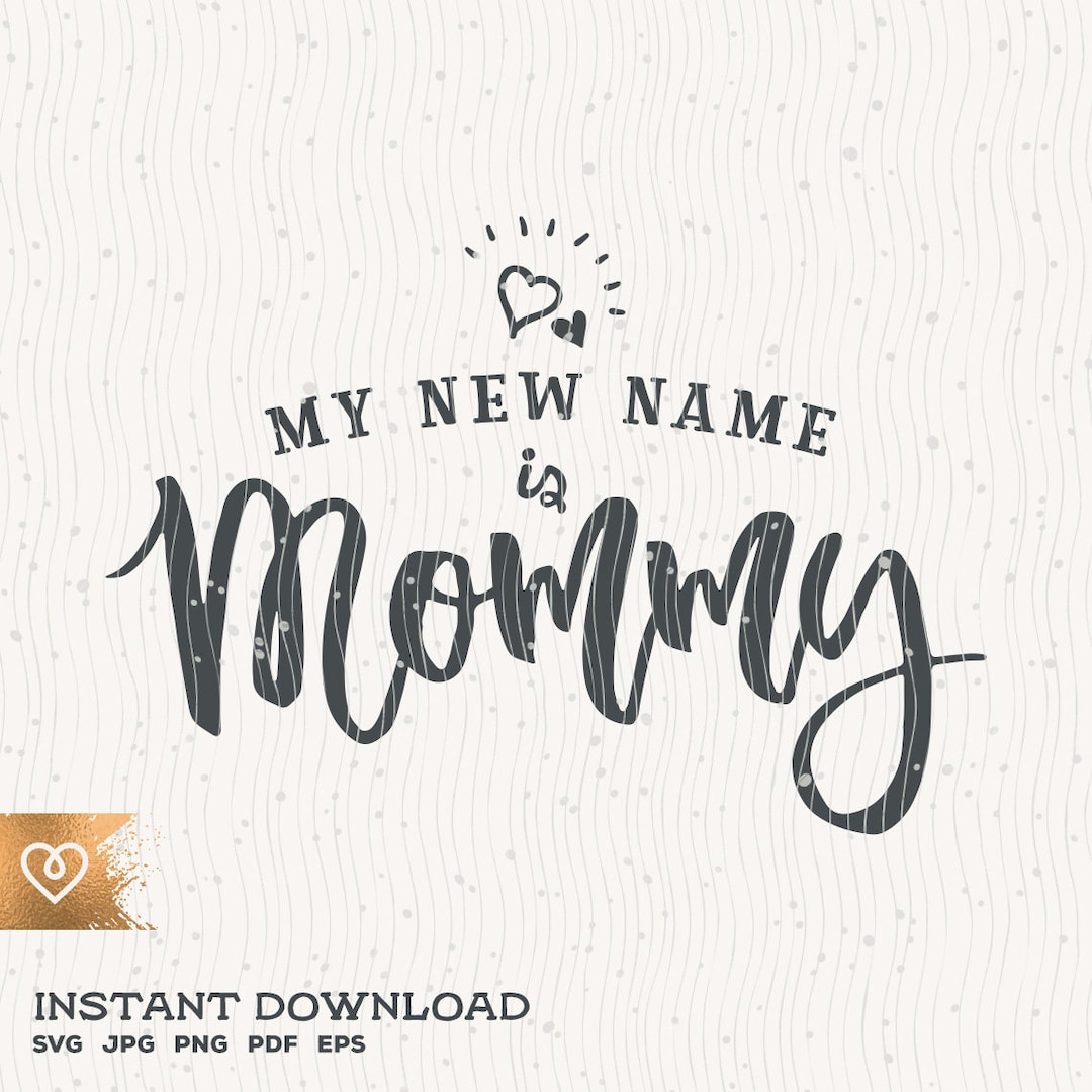 Mom Svg My New Name is Mommy Instant Download Mama Momlife Svg Mom Mama ...