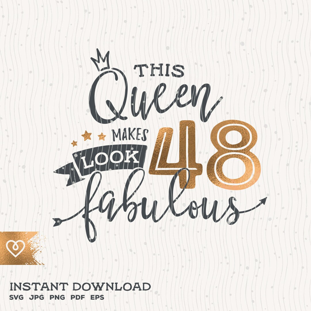 48th Birthday Svg This Queen Makes 48 Svg Look Fabulous Svg Instant ...